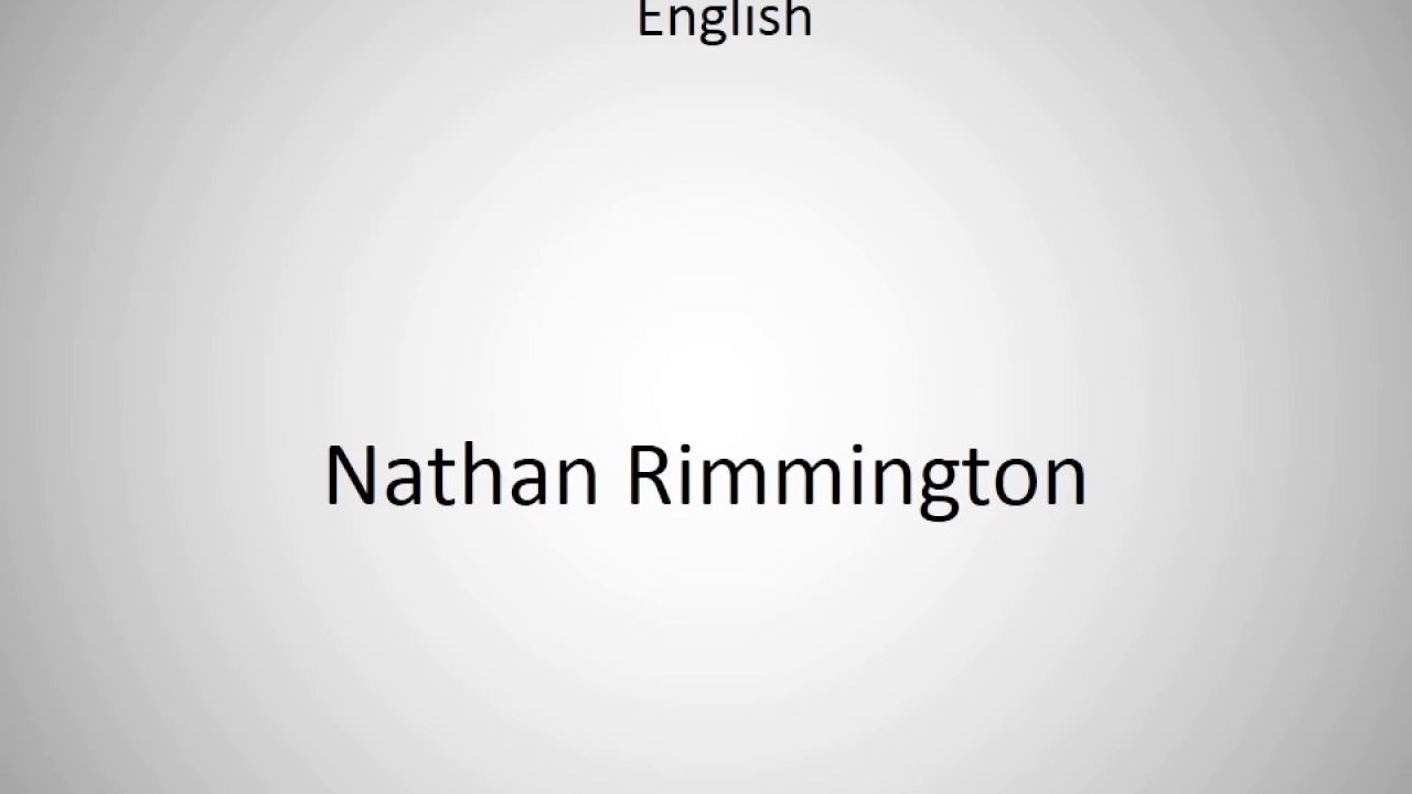 How To Say Nathan Rimmington In English YouTube how-to-say-nathan-rimmington-in-english-youtube