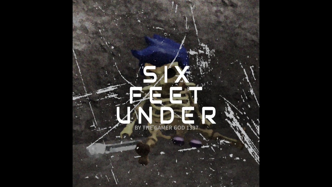 SIX FEET UNDER ALBUM BY THE GAMER GOD 1337 - YouTube