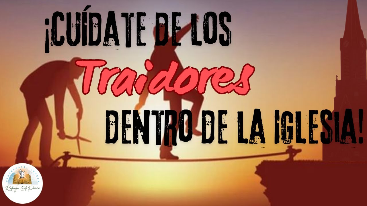 ¡Cuídate de los Traidores dentro de la Iglesia! - YouTube