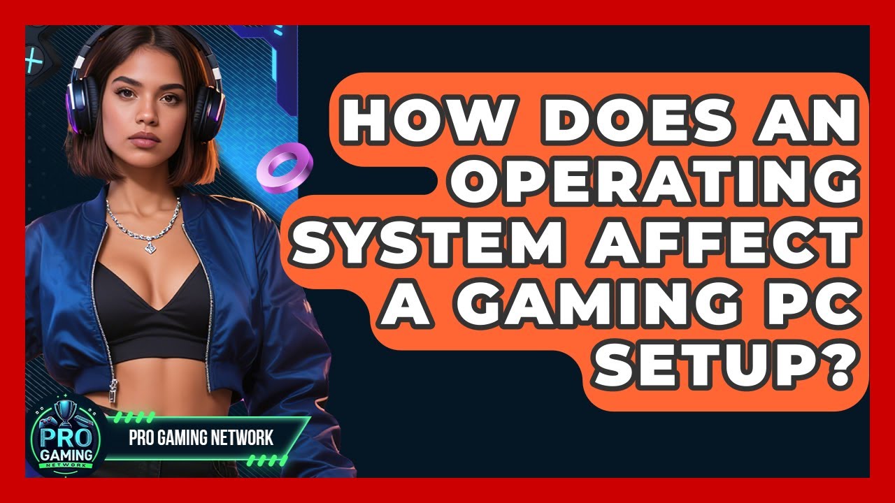 How Does An Operating System Affect A Gaming PC Setup? - Pro Gaming Network - YouTube