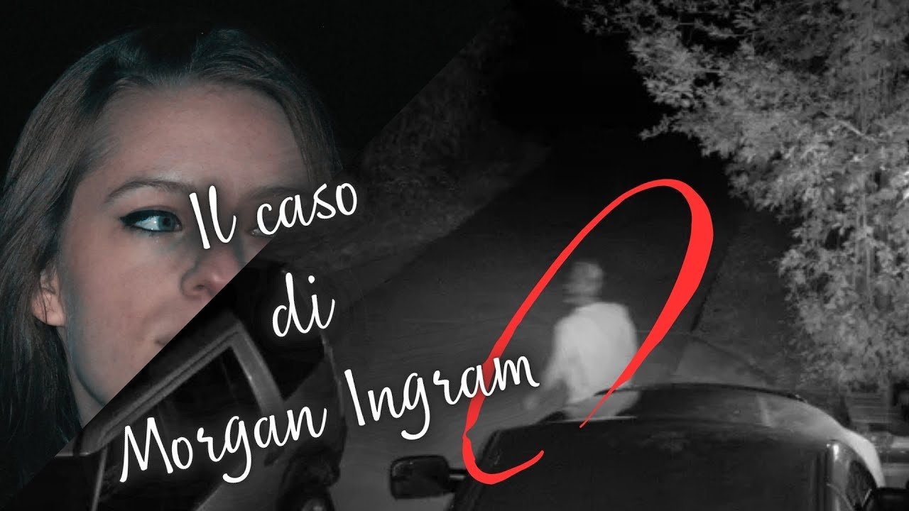 OSSESSIONE INVISIBILE? | IL MISTERIOSO CASO DI MORGAN INGRAM - YouTube