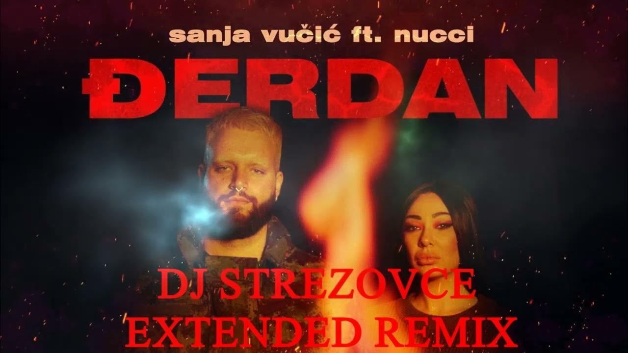 NUCCI X SANJA VUCIC - DJERDAN (DJ STREZOVCE EXTENDED REMIX 2022) - YouTube