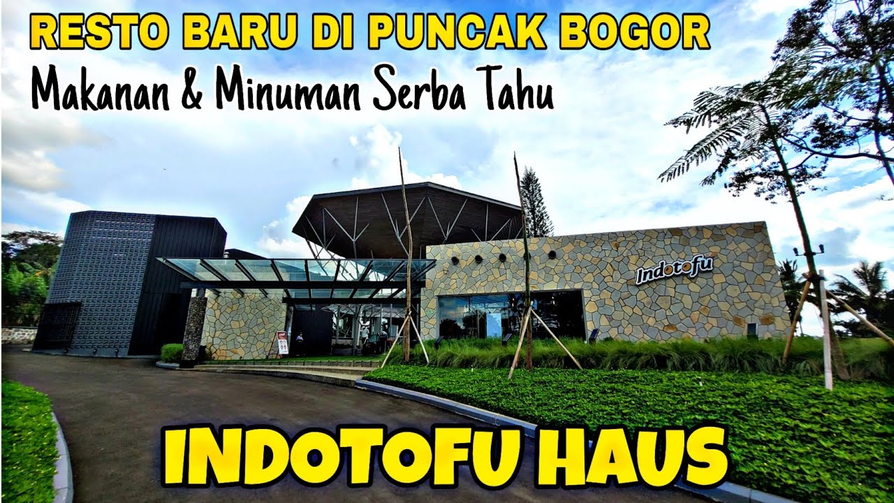 Resto Baru di Puncak Bogor || INDOTOFU HAUS || Makanan dan Minuman ...