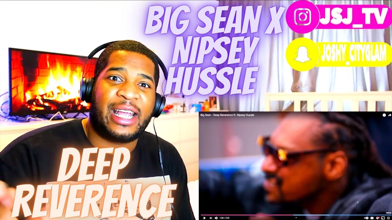 BIG SEAN X NIPSEY HUSSLE - DEEP REVERENCE (REACTION) VIDEO! - YouTube