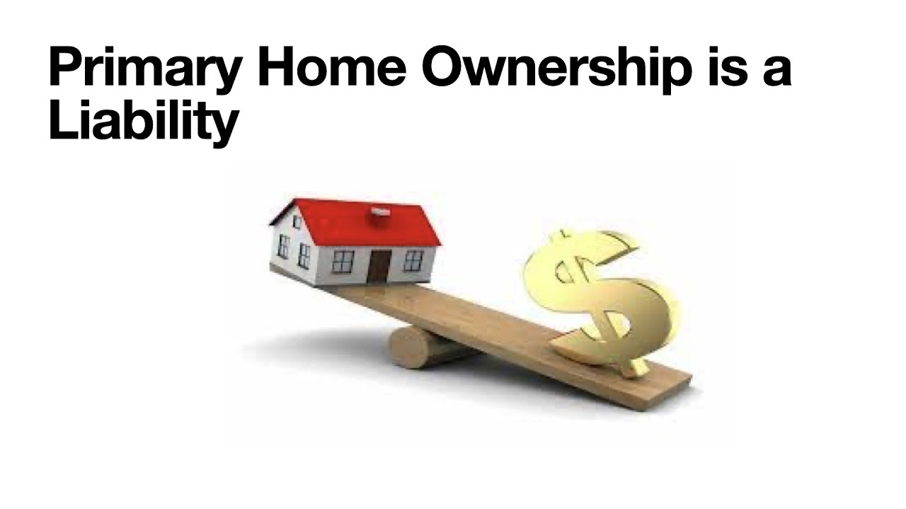 Primary Home Ownership is a Liability - YouTube