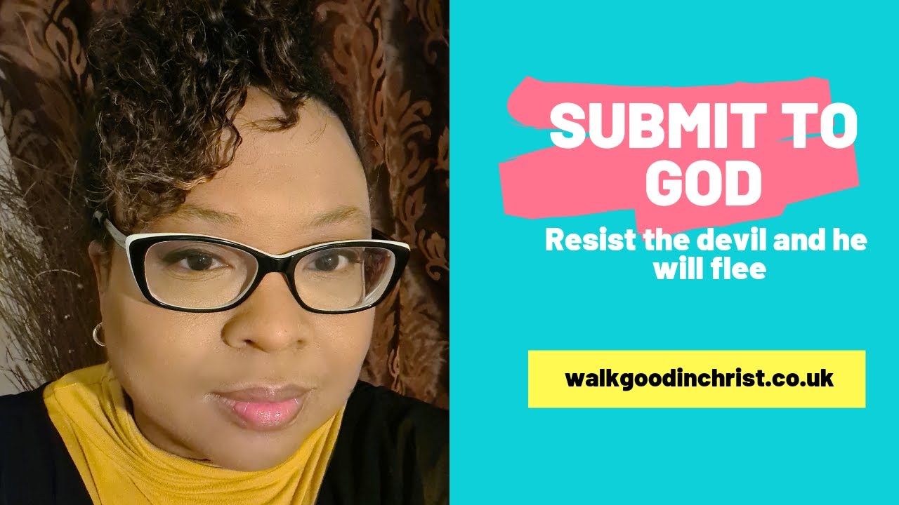 SUBMIT TO GOD Resist the devil and he will flee - YouTube