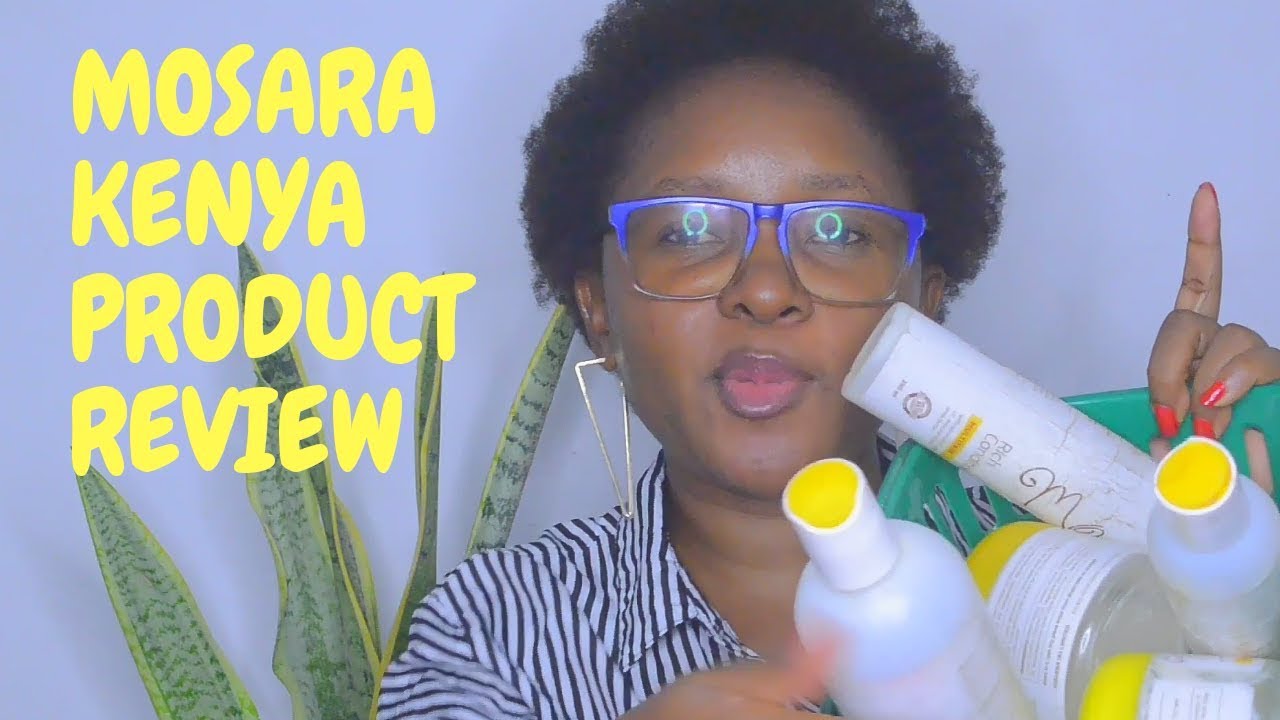 PRODUCT REVIEW|MOSARA KENYA NATURAL HAIR PRODUCT|Mercy Kyando|Tanzanian ...