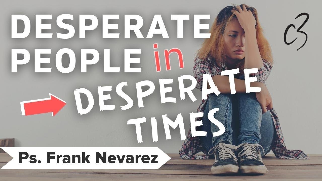 Sunday August 21, 2022 8am "Desperate People In Desperate Times ...