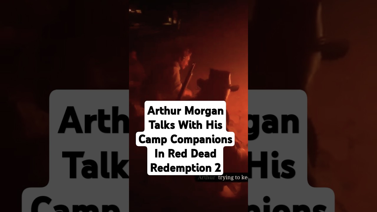 RDR2 - Arthur Morgan Talks With Some Of The Fellers At The Campfire ...