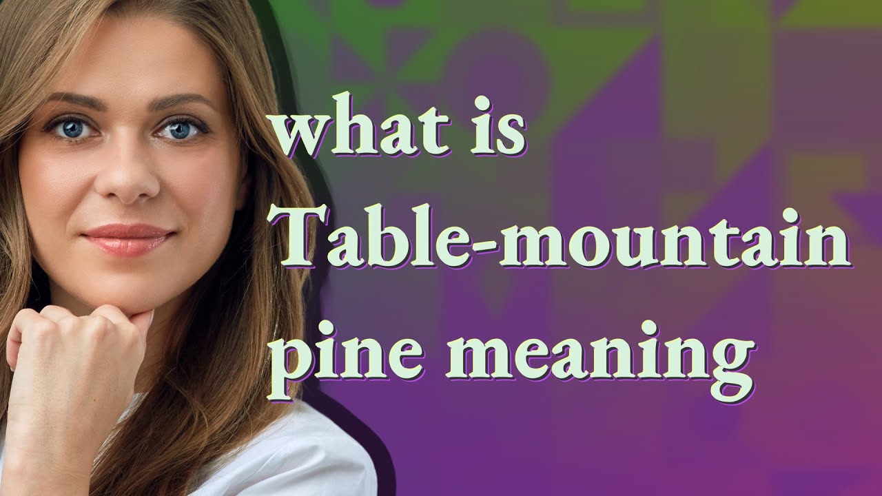 Table-mountain pine | meaning of Table-mountain pine - YouTube