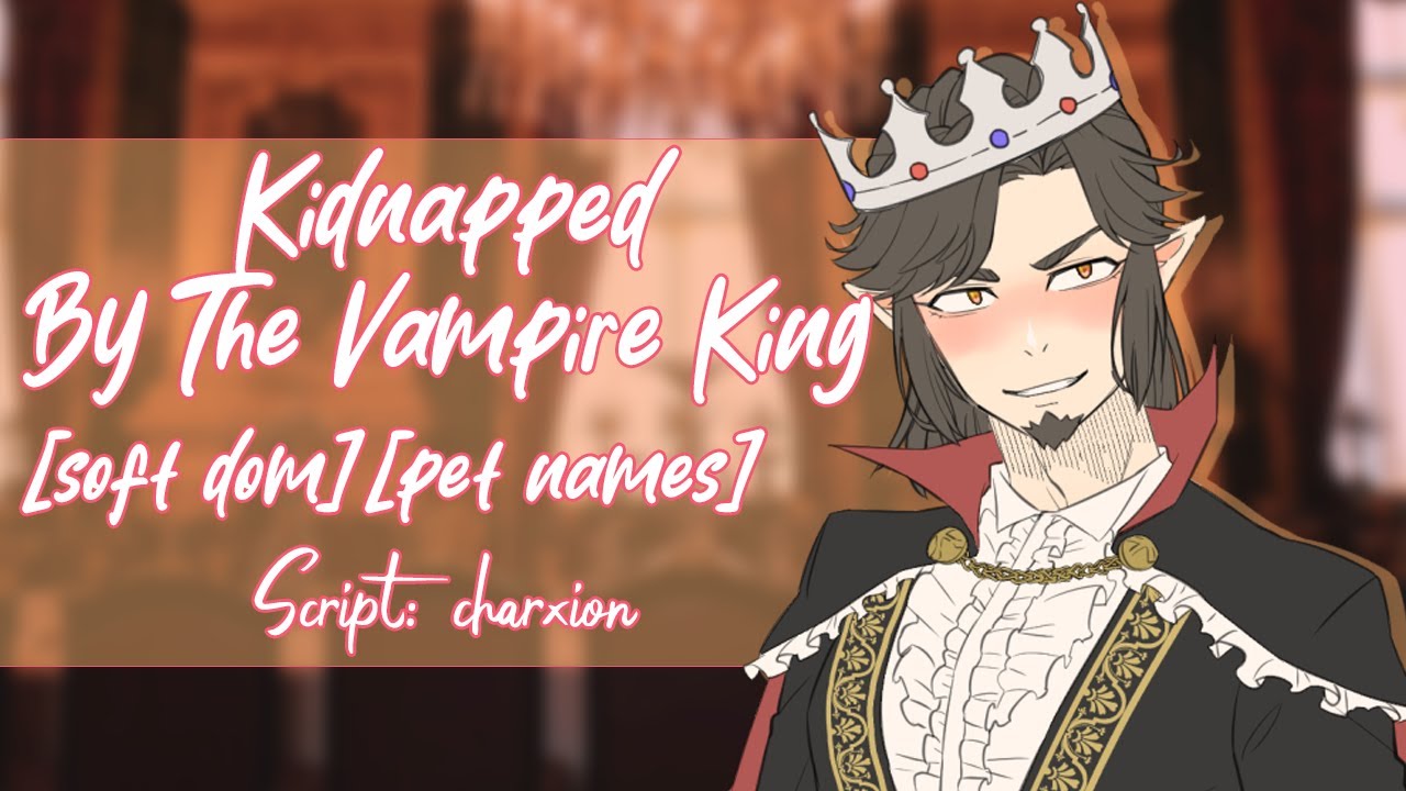 Kidnapped By The Vampire King [M4A] [ASMR Roleplay] [Hypnosis] [Fantasy ...
