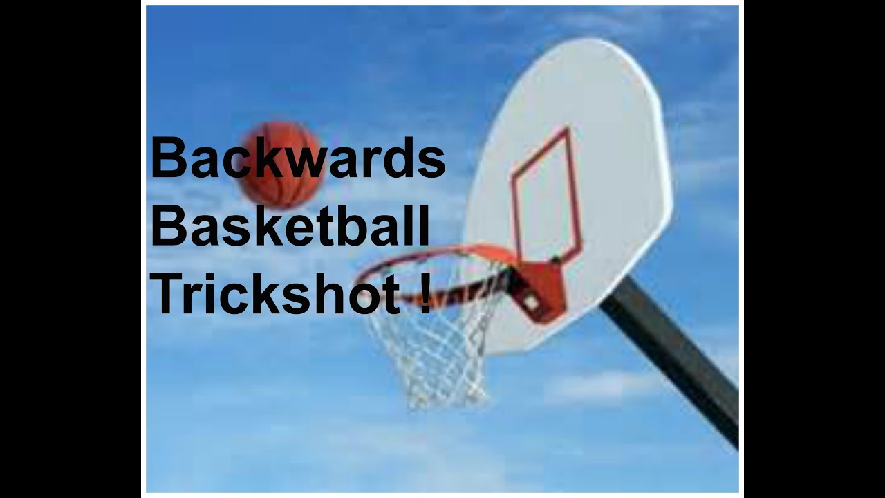 Backwards Basketball TRICKSHOT ! - YouTube