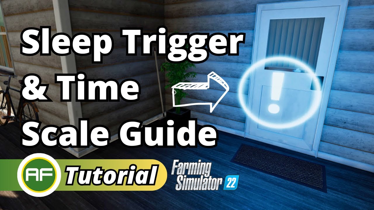 How To Use The Sleep Trigger And Time Scale In Farming Simulator 22 ...