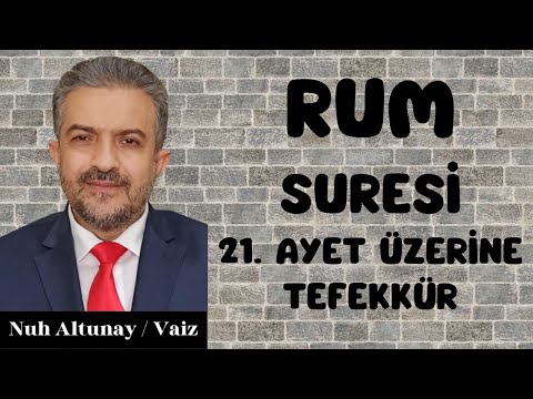 RUM SURESİ 21. AYET ÜZERİNE TEFEKKÜR