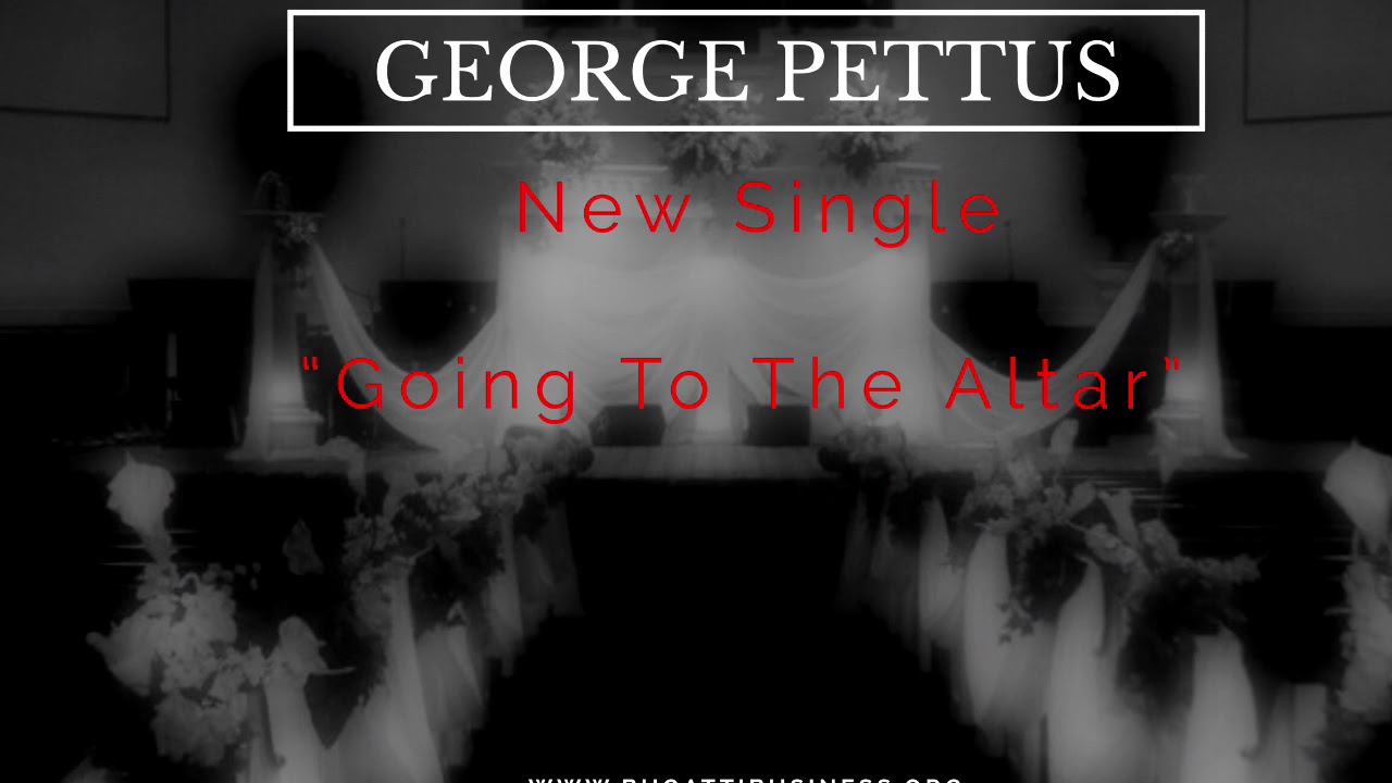 George Pettus - Going To The Altar - YouTube