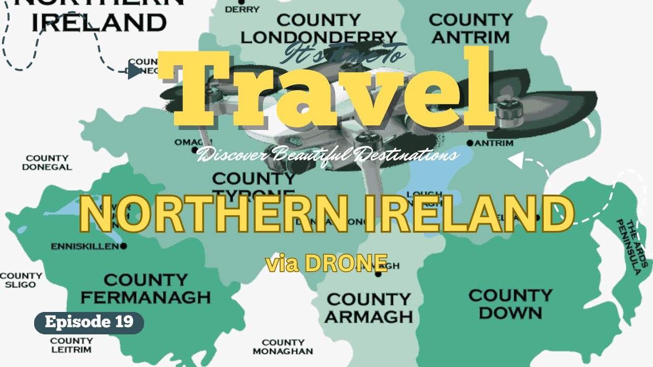 EP-19 "Aerial Odyssey: Exploring Northern Ireland Towns, Villages ...