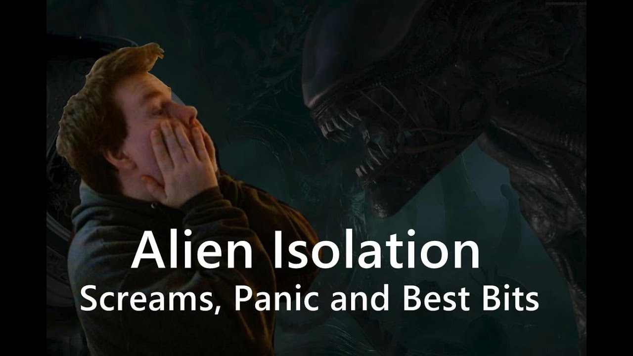 Alien Isolation – My Best Screams & Funniest Moments: A Compilation ...