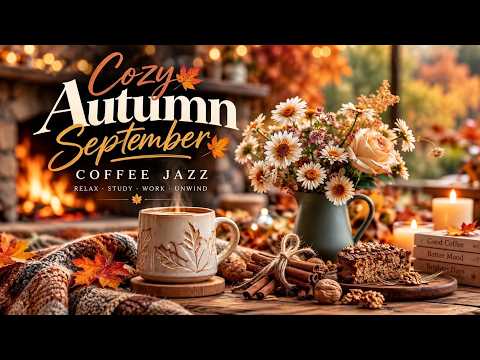 Cozy September Coffee Jazz 🍂 Autumn Smooth Bossa Nova Jazz Music for Study, Work & Relax