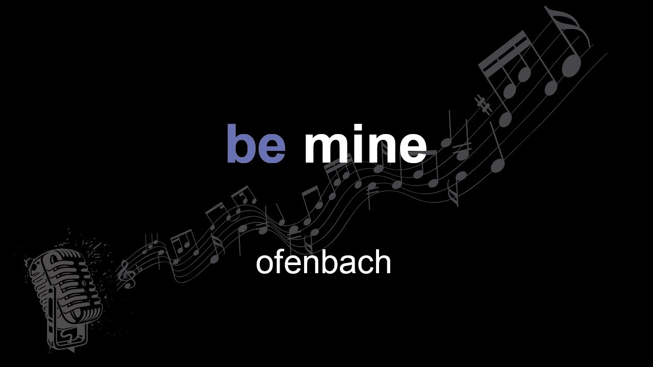 ofenbach | be mine | lyrics | paroles | letra | - YouTube
