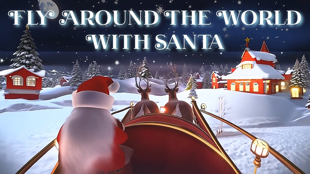 FLY AROUND THE WORLD WITH SANTA - YouTube