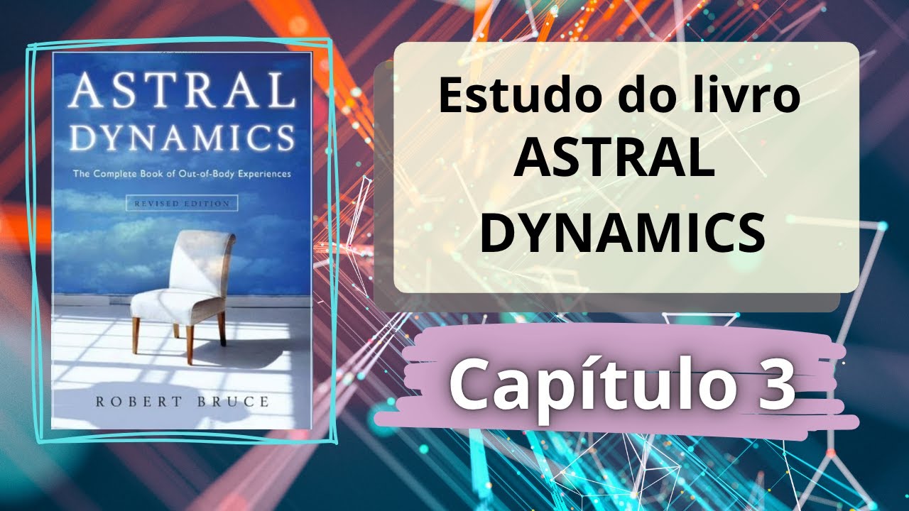 Estudo do livro Astral Dynamics Capitulo 3 - YouTube