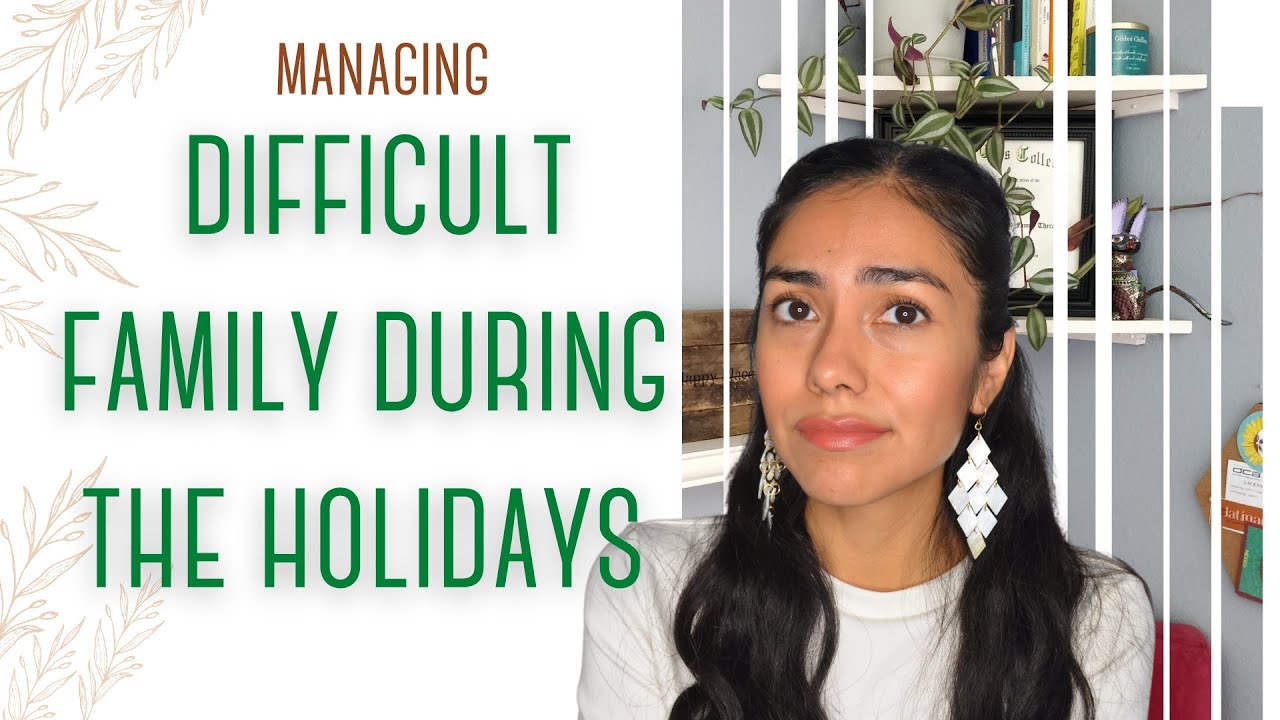 Managing Difficult Family During the Holidays - YouTube