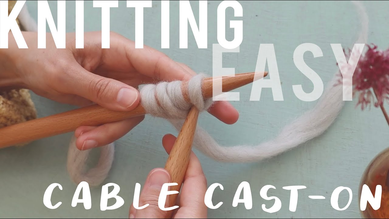 CABLE CAST ON - knitting tutorials (cut to the chase, no speaking ...