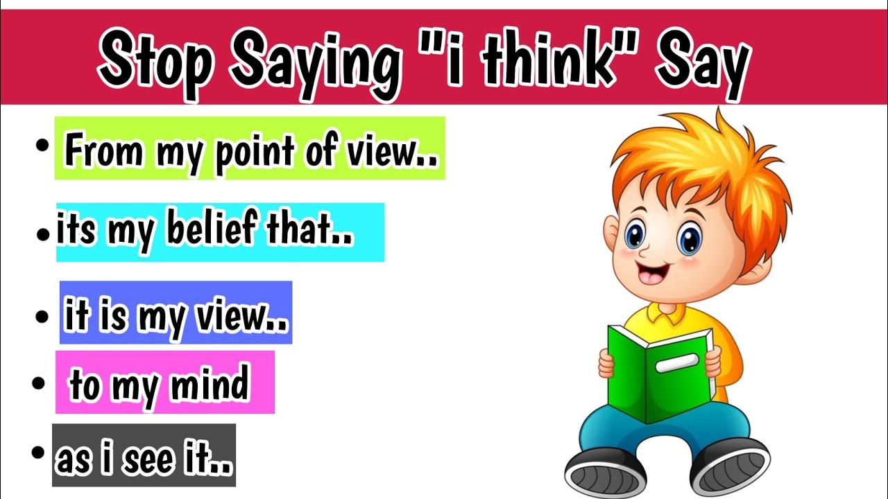 DO NOT SAY 'I think l say THIS instead of l 13 more advanced ...