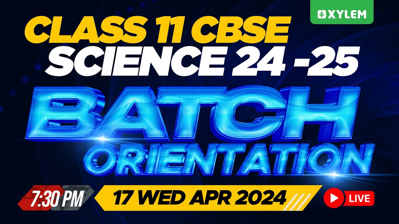 CLASS 11 CBSE Science 2024 - 2025 Batch Orientation | Xylem Class 10 CBSE - YouTube