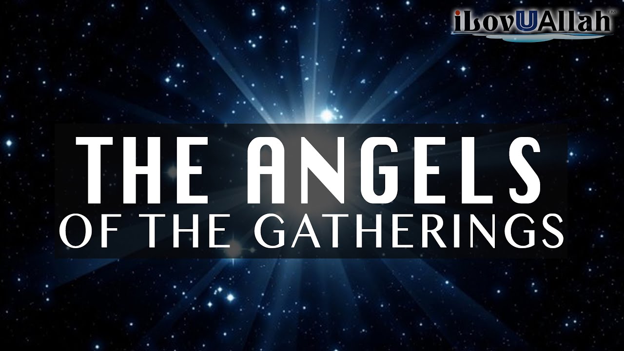 The Angels Of The Gatherings | Amazing Hadith - YouTube
