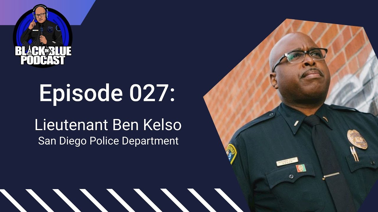 Episode 027: San Diego Police Lieutenant Ben Kelso - YouTube