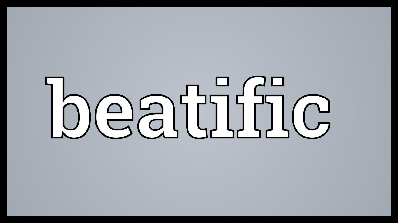 Beatific Meaning - YouTube