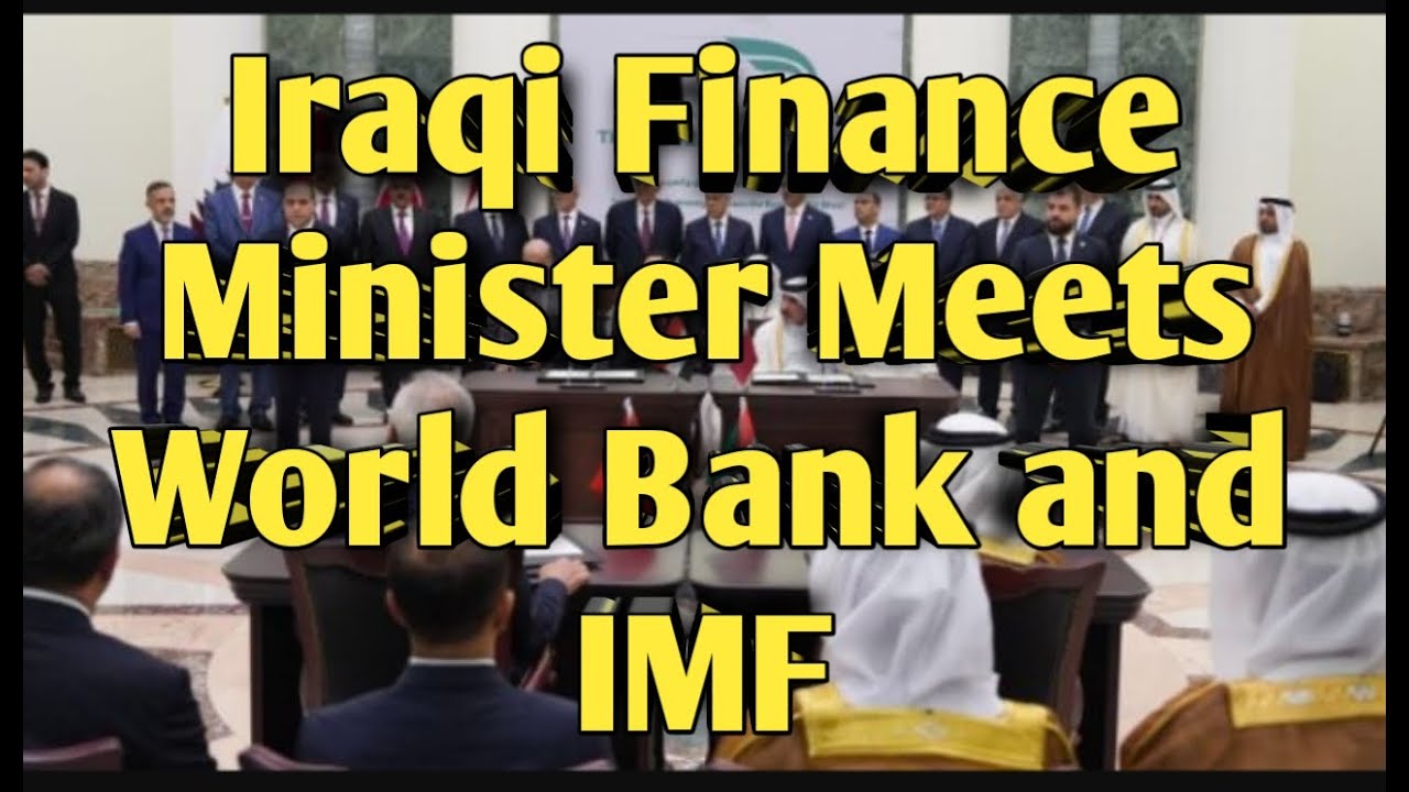 Iraqi Finance Minister Meets World Bank and IMF iraqi dinar RV news ...