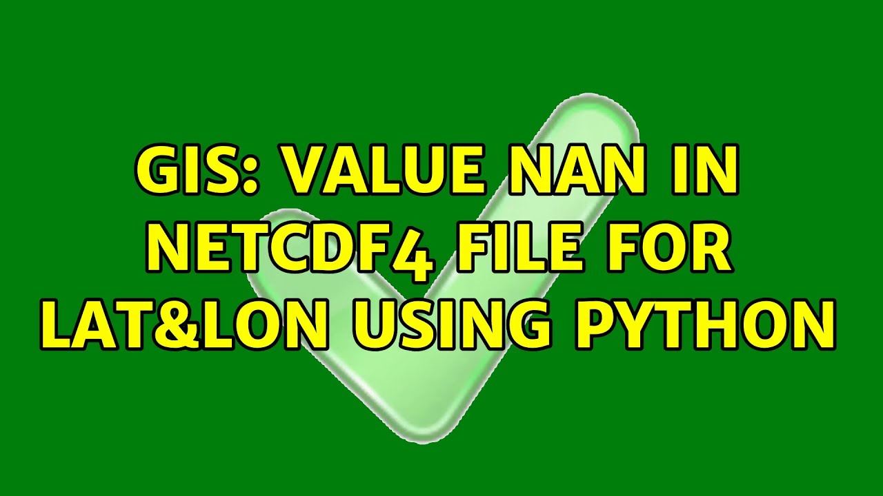 Gis Value Nan In Netcdf4 File For Latandlon Using Python Youtube 5750
