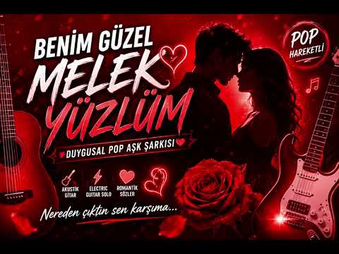 Benim Güzel Melek Yüzlüm ❤️ | Duygusal Pop Aşk Şarkısı 🎸🌹 | Hareketli Romantik Türkçe Müzik