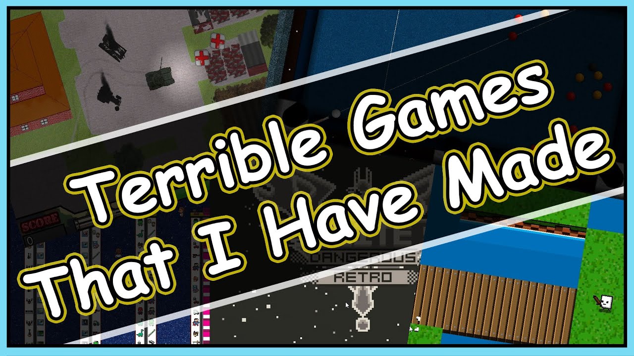 Terrible Games That I Have Made - YouTube