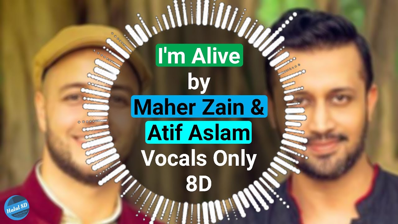 Maher Zain & Atif Aslam - I'm Alive | Vocals Only(8D) | Halal 8D - YouTube