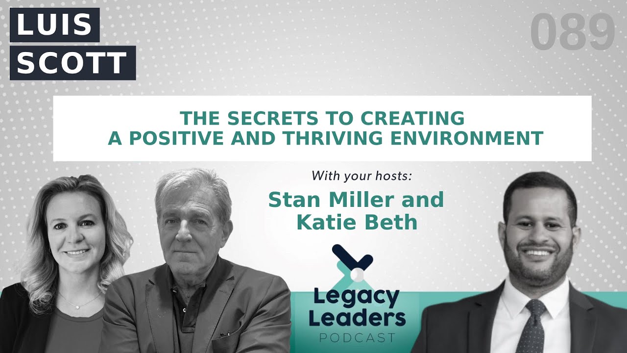 Luis Scott: The Secrets to Creating a Positive and Thriving Environment ...
