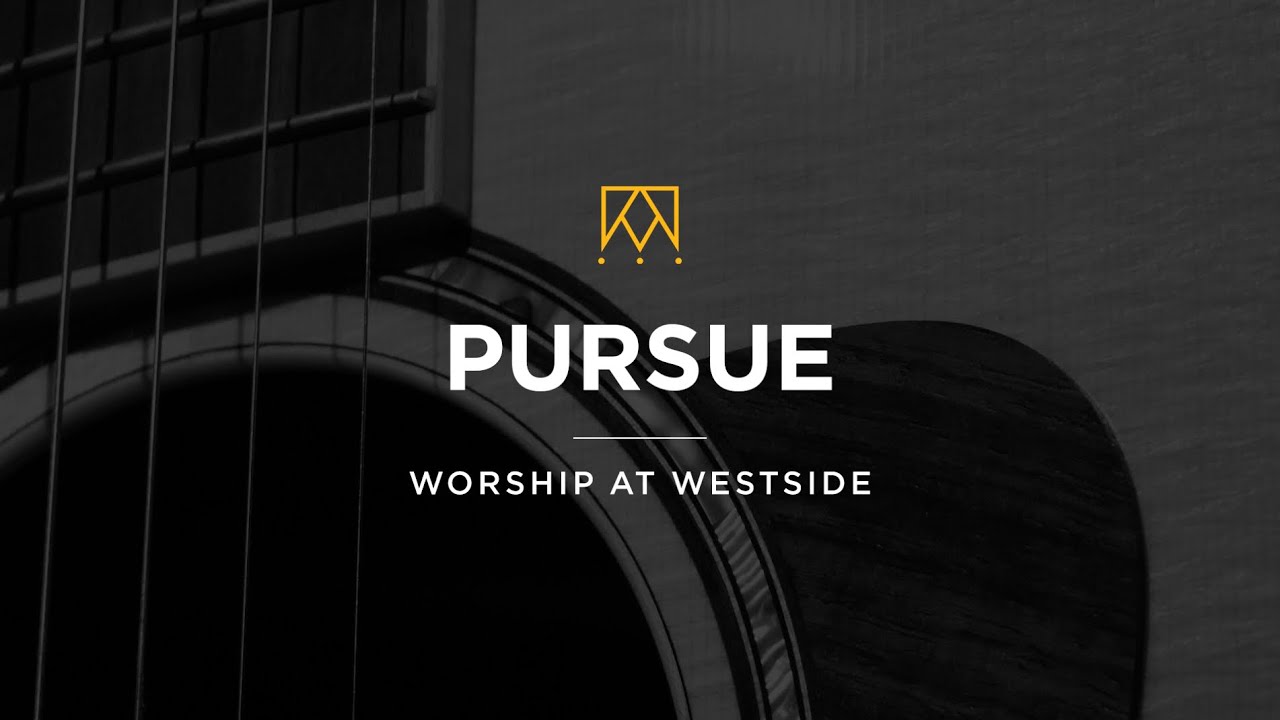 Pursue | Worship At Westside Kings Church - YouTube