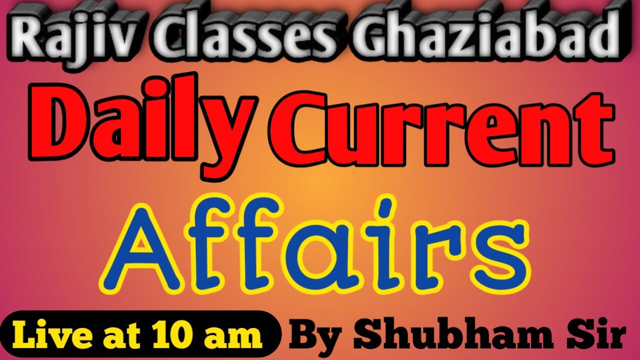 Daily current affairs class @ 10 am - YouTube