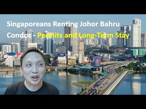 Singaporeans Renting Johor Bahru Condos - Permits and Long Term Stay
