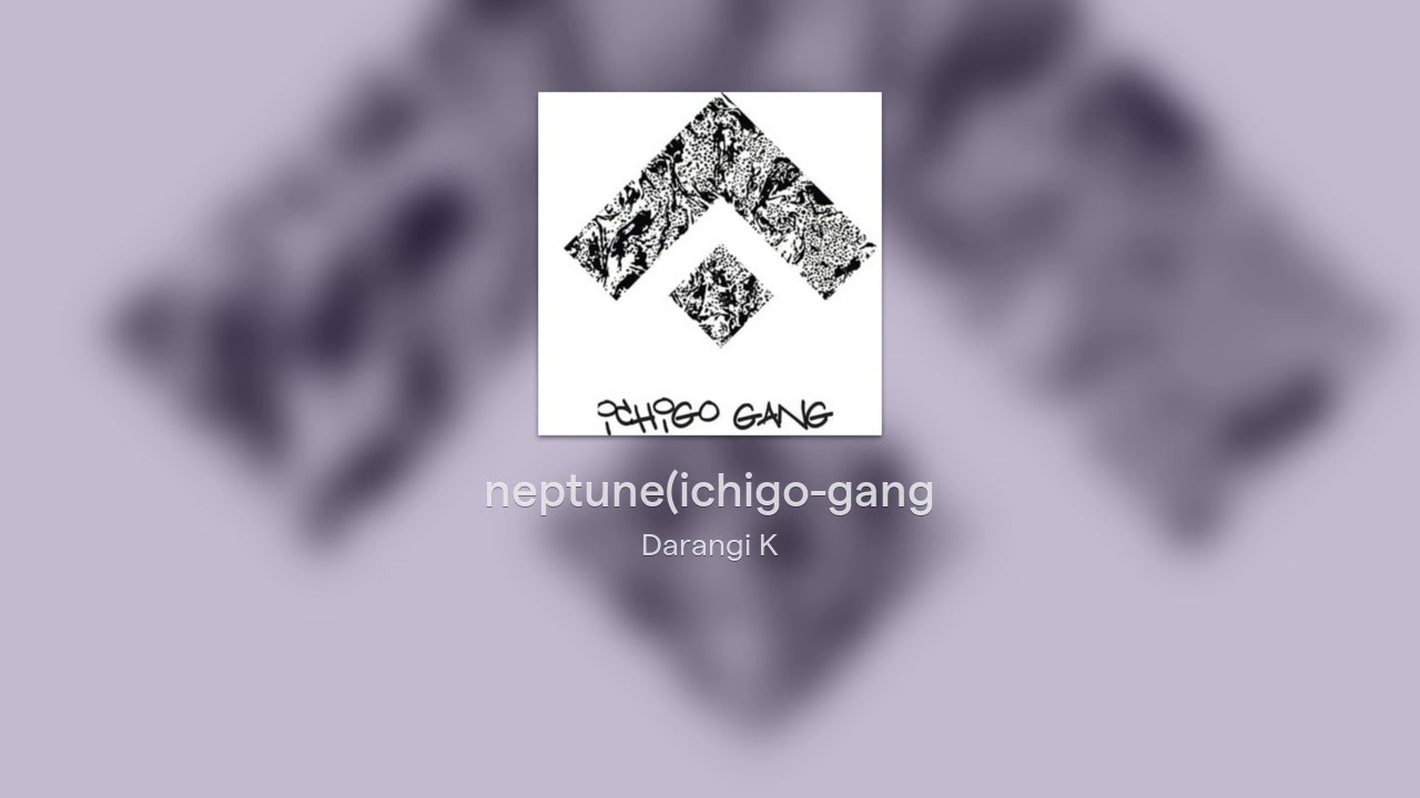 Neptune (Ichigo-Gang) - YouTube Music