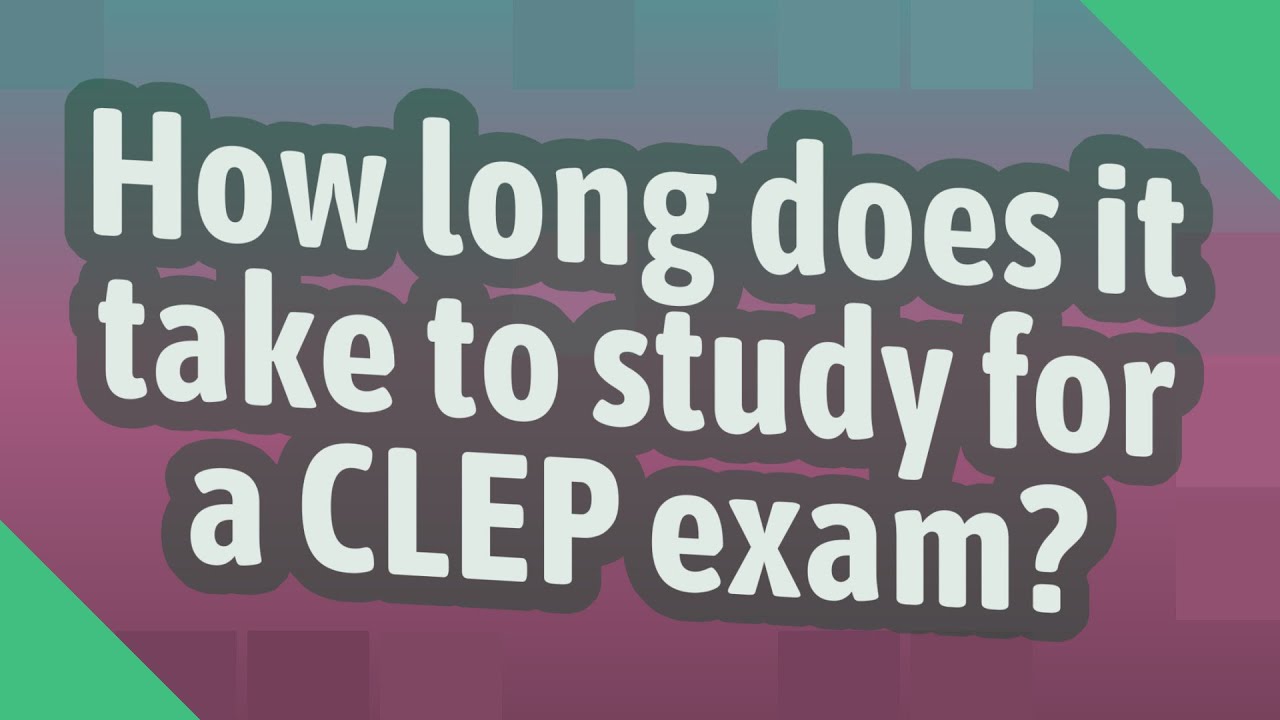 How Long Does It Take To Study For A CLEP Exam YouTube how-long-does-it-take-to-study-for-a-clep-exam-youtube
