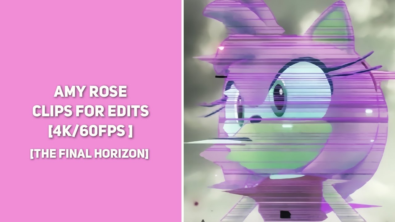 Amy Rose (The Final Horizon) || Clips For Edits || [4K/60FPS] - YouTube