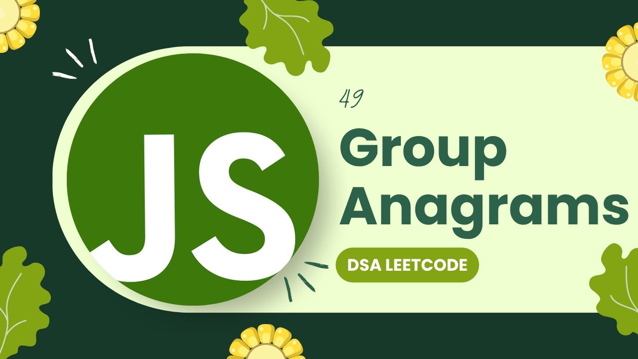 49 LeetCode | Group Anagrams | DSA with JavaScript - YouTube
