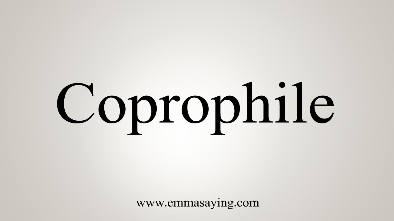 How To Say Coprophile - YouTube