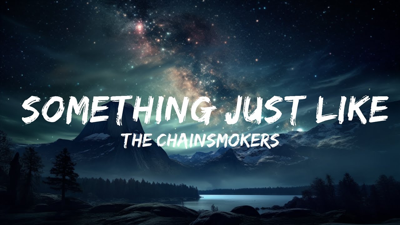 The Chainsmokers & Coldplay - Something Just Like This (Lyrics) | 15p ...