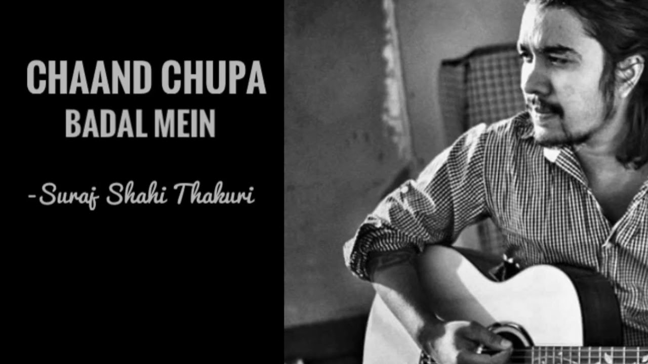 Chaand Chupa Badal mein by Suraj shahi thakuri | Udit Narayan Jha ...