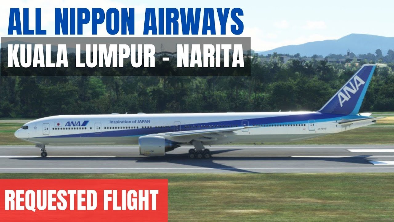 ANA B777-300ER NH816 | Kuala Lumpur, Malaysia to Narita, Japan | MSFS ...