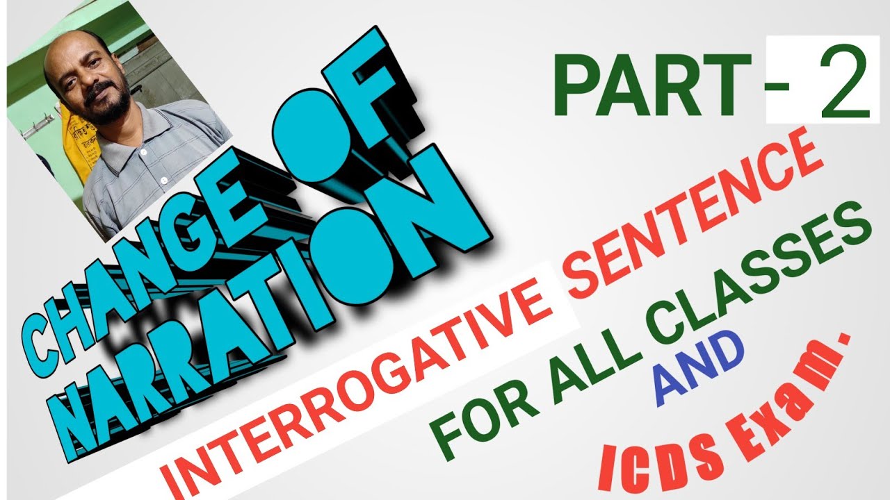 CHANGE OF NARRATION OF INTERROGATIVE SENTENCE FOR ICDS AND SCHOOL EXAM change-of-narration-of-interrogative-sentence-for-icds-and-school-exam